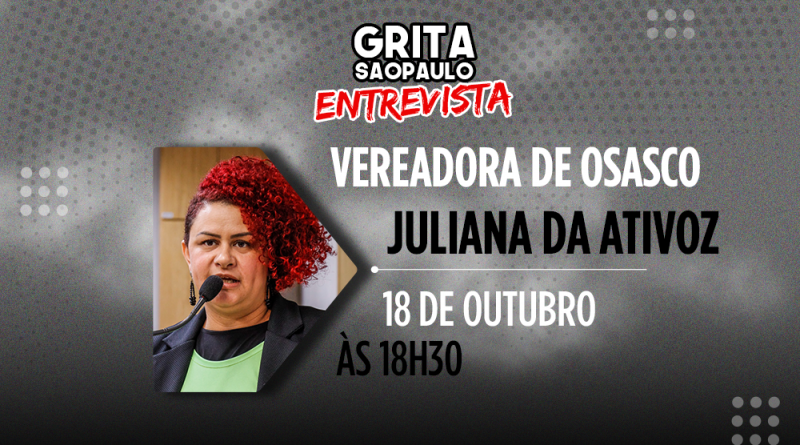 Juliana Da Ativoz Vereadora De Osasco é Próxima Convidada Do Grita